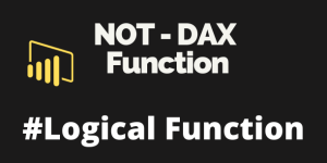 NOT DAX Function - Logical Function - Power BI Docs